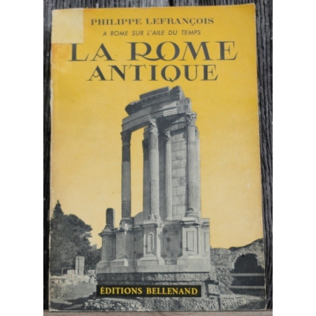 A Rome sur l'aile du temps. II La Rome antique │ Lefrançois, Philippe
