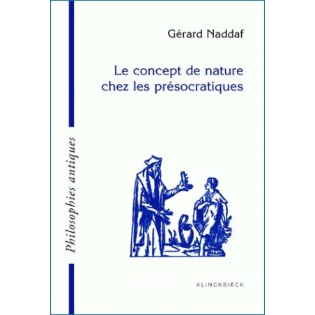 Le concept de nature chez les présocratiques | Naddaf, Gérard