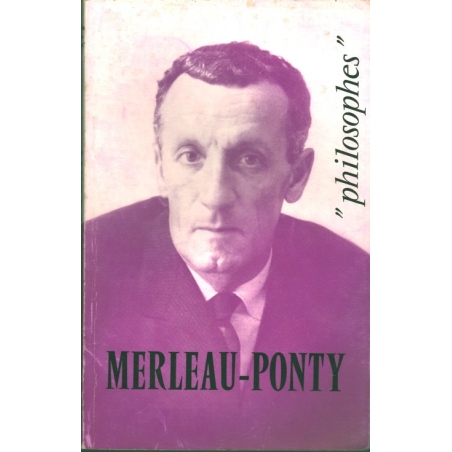 Merleau-Ponty. Sa vie, son œuvre avec un exposé de sa philosophie ...